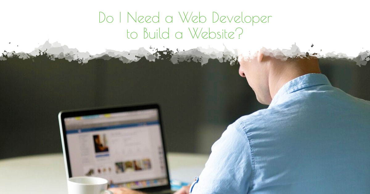 Do I Need a Web Developer to Build a Website? No, You Don't